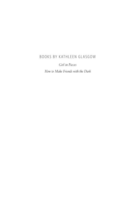 How To Make Friends With The Dark By Kathleen Glasgow 9781101934784 How To Make Friends With The Dark By Kathleen Glasgow 9781101934784