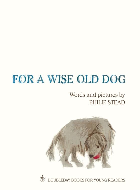 I'd Like to Be the Window for a Wise Old Dog by Philip C. Stead ...
